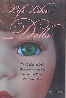 Amazon.com: Life Like Dolls: The Collector Doll Phenomenon and the ...