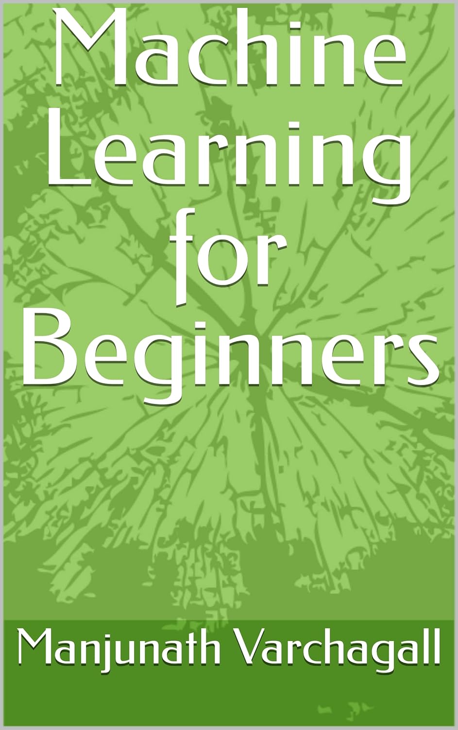 Amazon.com: Machine Learning for Beginners eBook : Varchagall ...