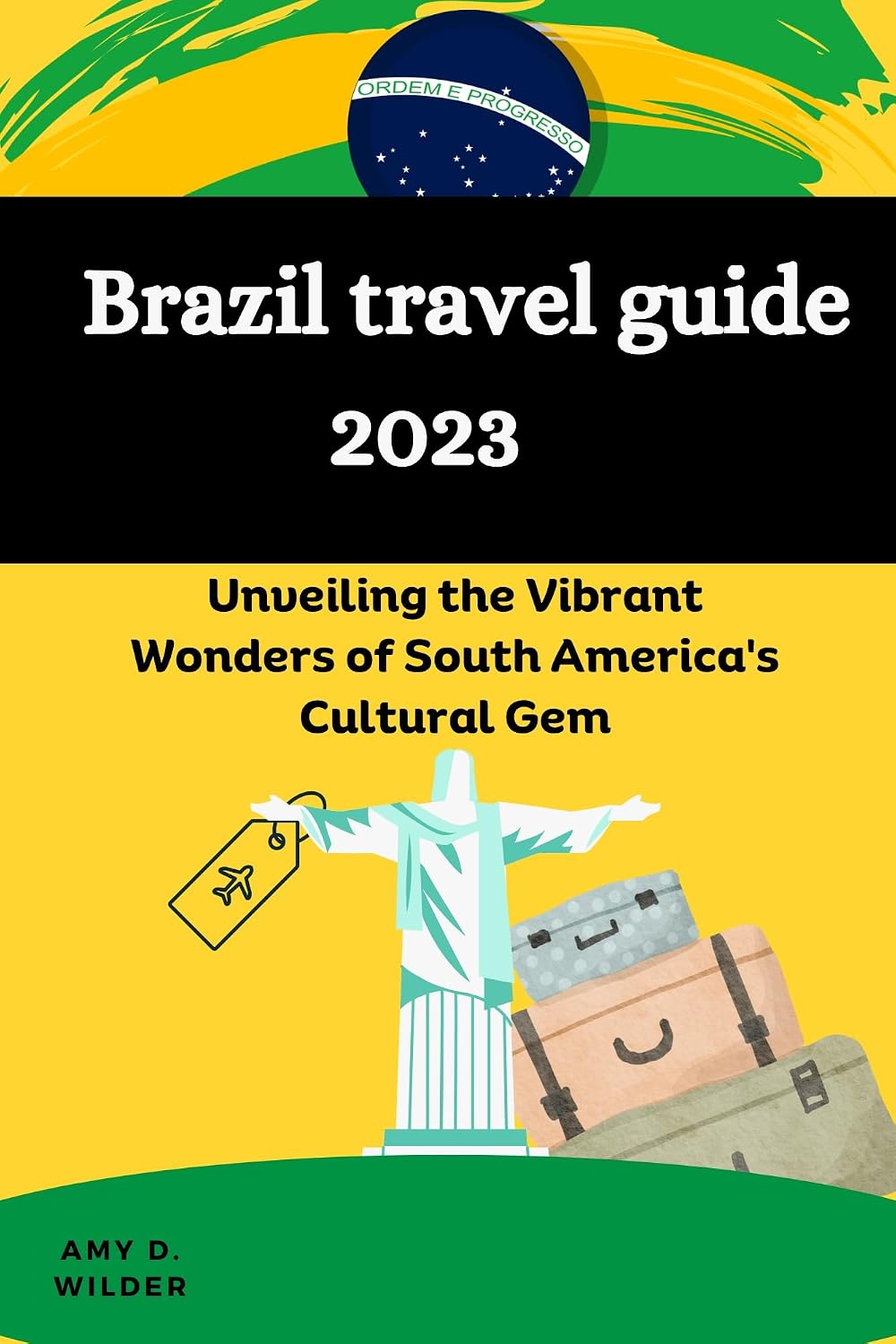 Brazil travel guide 2023 : Unveiling the Vibrant Wonders of South ...