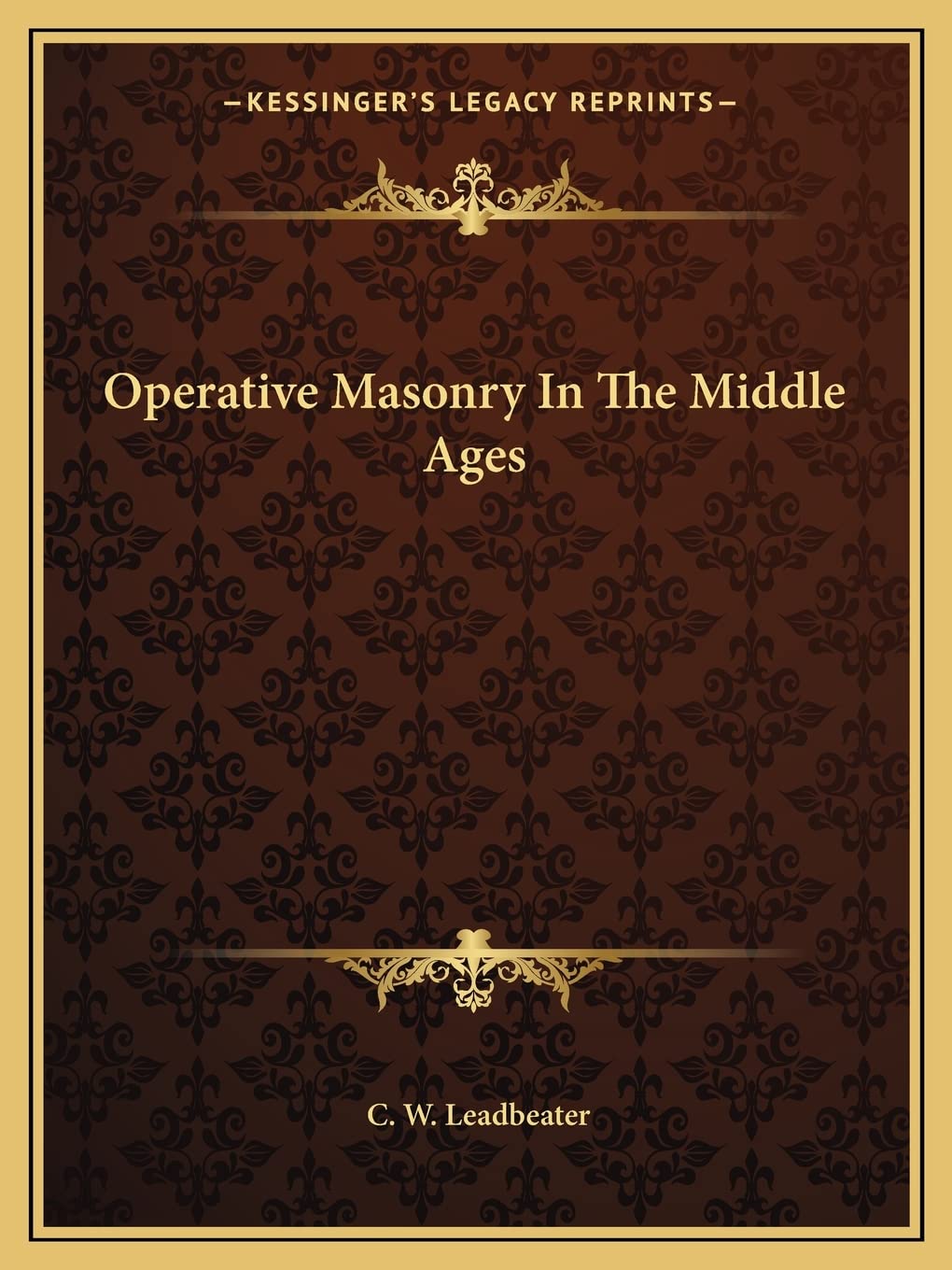 Operative Masonry In The Middle Ages: Leadbeater, C W: 9781162864785 ...
