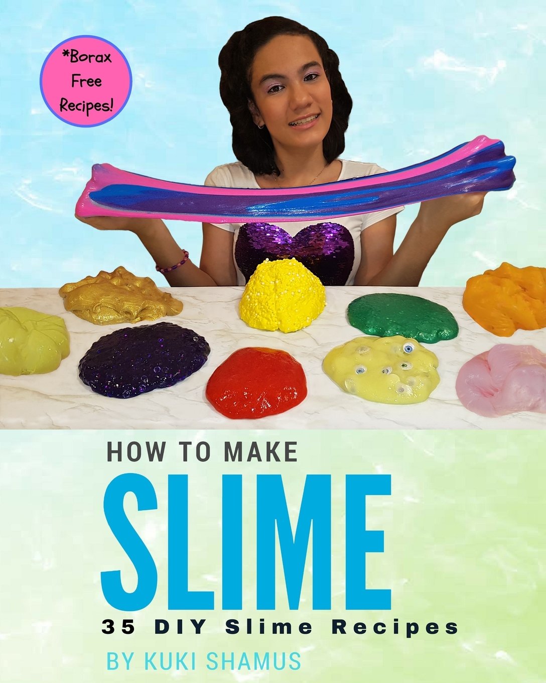 How to Make Slime: 35 DIY Slime Recipes: Shamus, Kuki, Shamus, Silvia ...