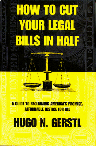 How to Cut Your Legal Bills in Half: A Guide to Reclaiming America's ...