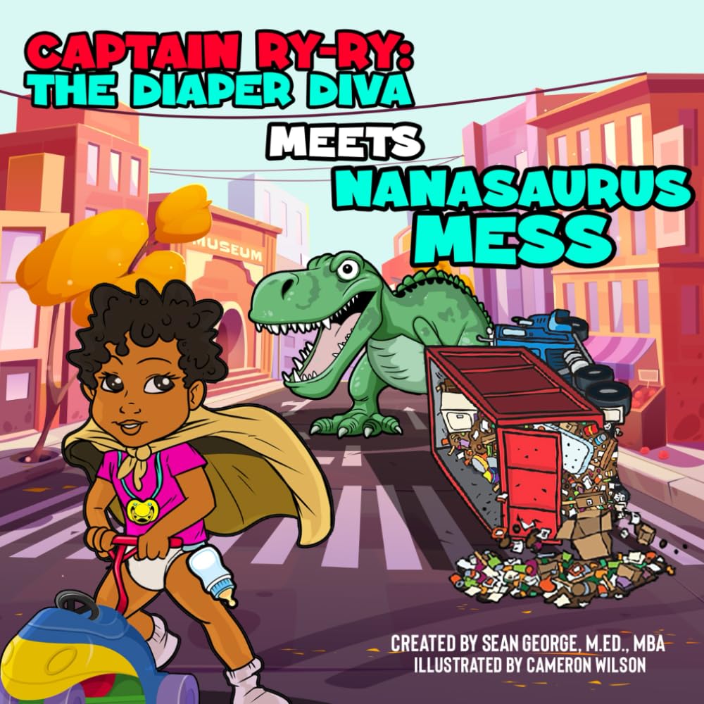 Captain Ry-Ry: The Diaper Diva Meets Nanasaurus Mess: George, Sean ...