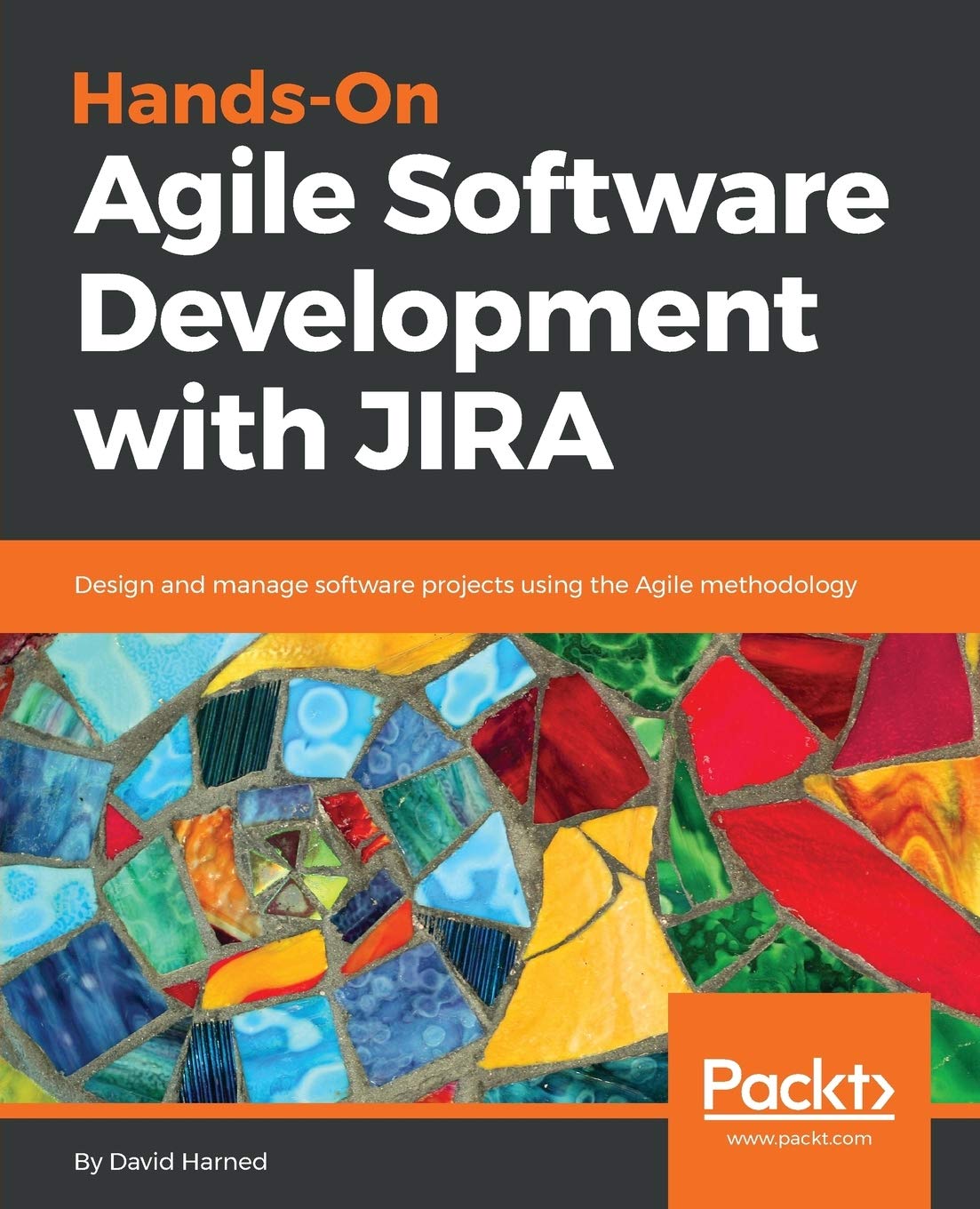 Hands-On Agile Software Development with JIRA: Design and manage software projects using the ...