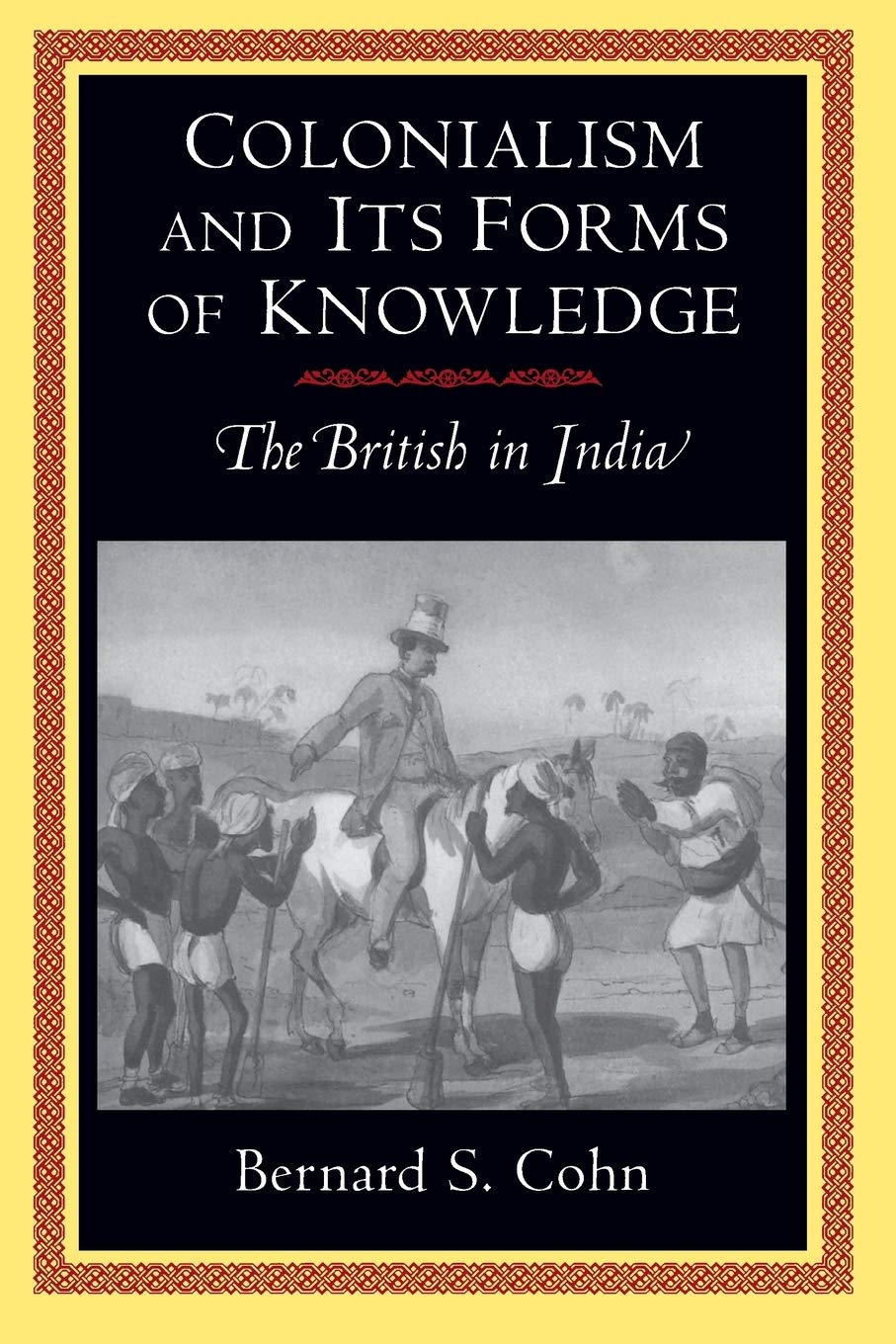 Colonialism and Its Forms of Knowledge: Cohn, Bernard S.: 9780691000435 ...
