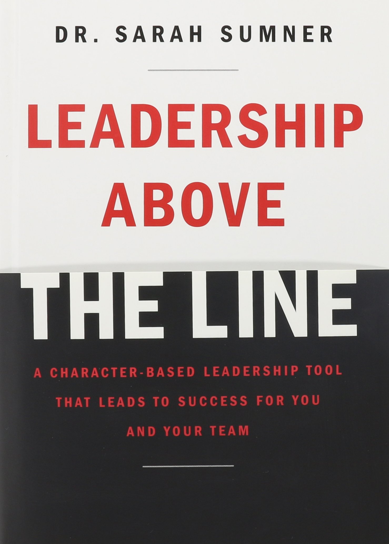Leadership above the Line: Sumner, Sarah: 9781414305738: Amazon.com: Books