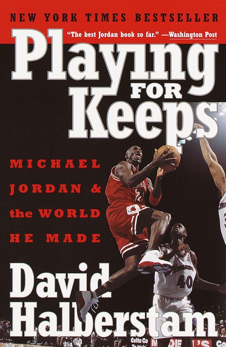 Playing for Keeps: Michael Jordan and the World He Made : Halberstam ...