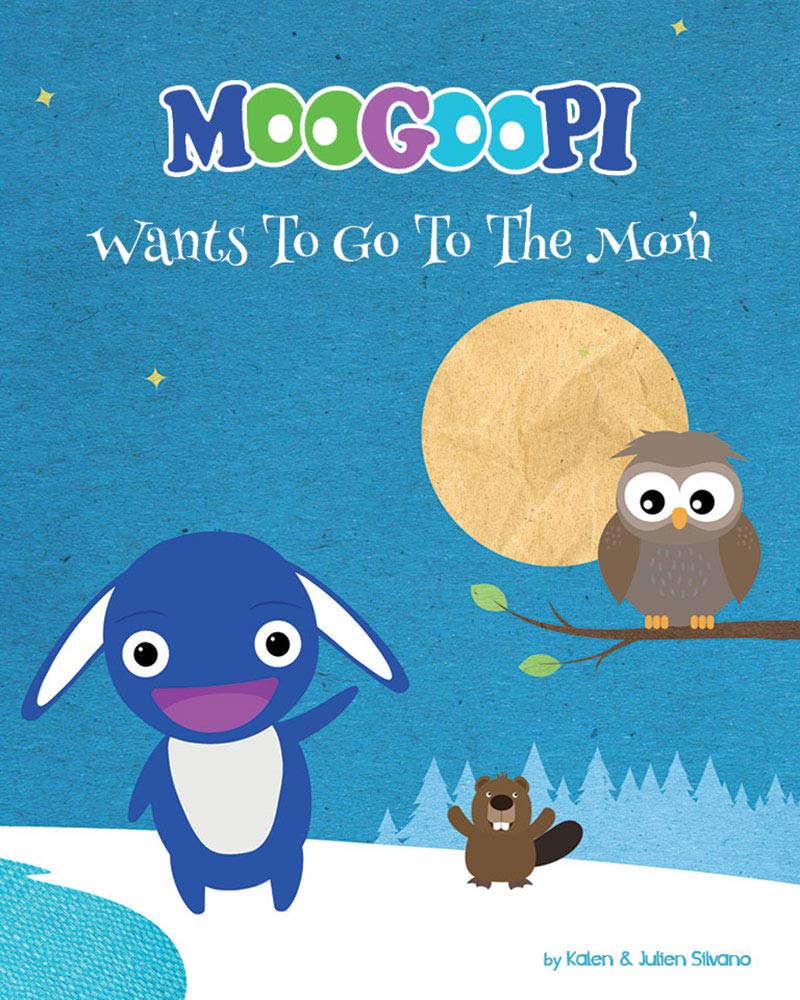 Moogoopi wants to go to the moon - Kindle edition by Silvano, Kalen ...