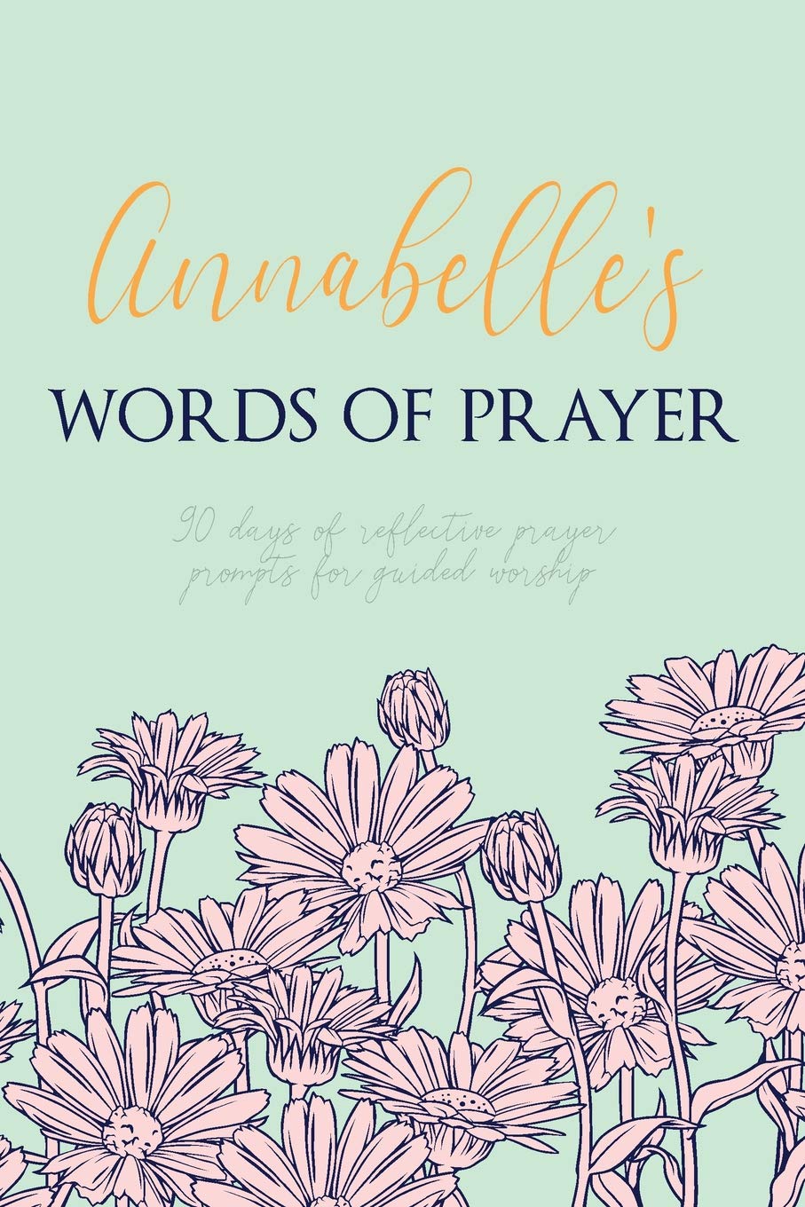 Buy Annabelle's Words of Prayer: 90 Days of Reflective Prayer Prompts ...
