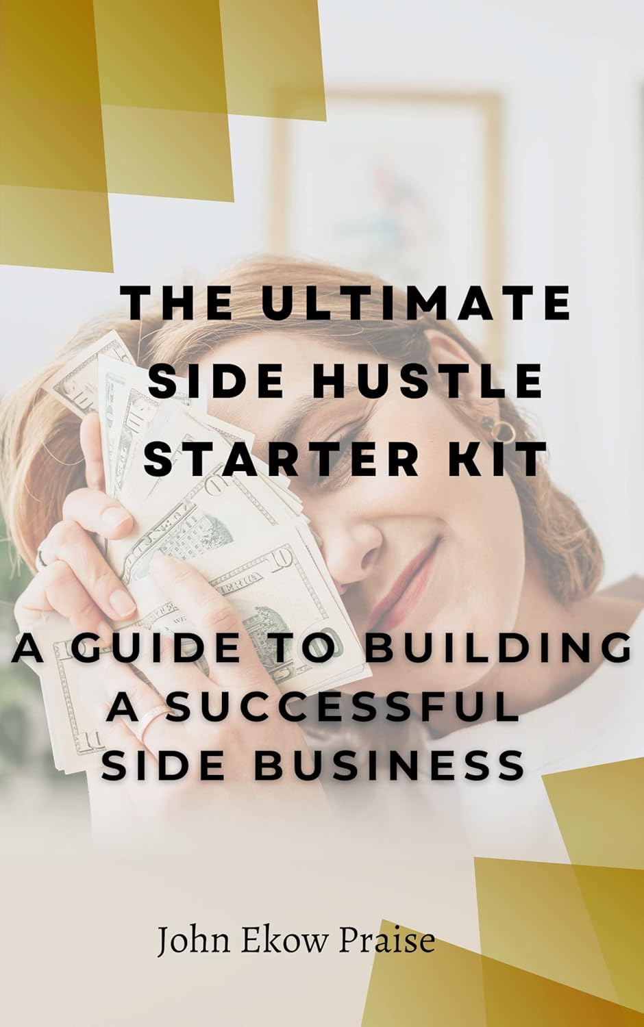 Amazon.com: The Ultimate Side Hustle Starter Kit : A Guide to Building a Successful Side ...