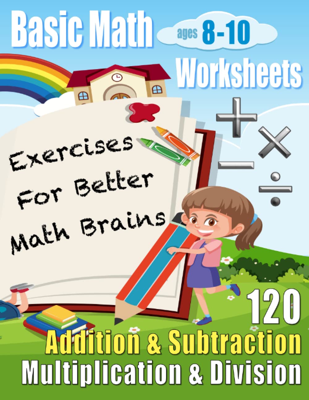 Addition & Subtraction Multiplication & Division: 120 Basic Math ...