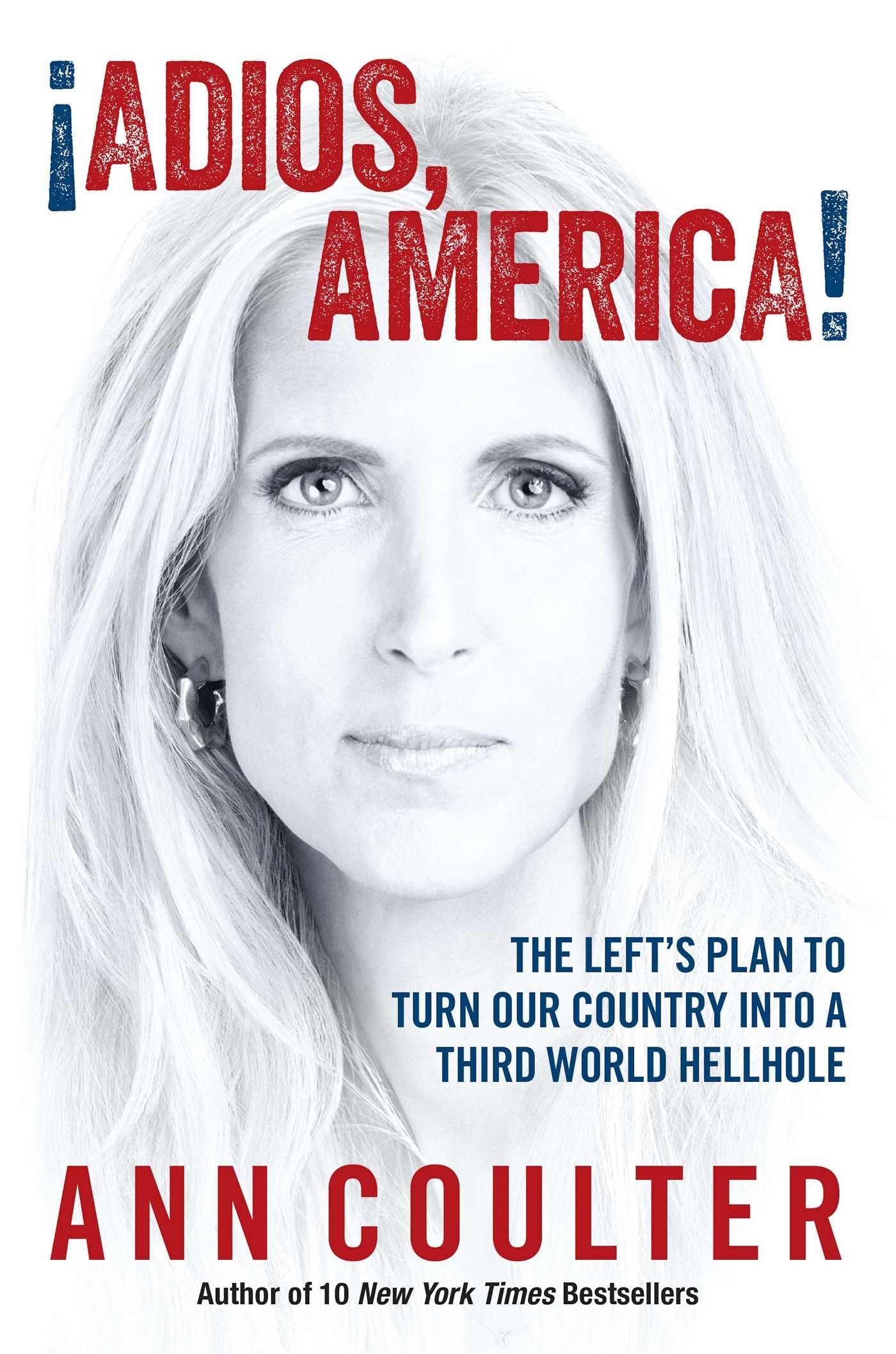 Adios, America: Coulter, Ann: 9781621572671: Amazon.com: Books