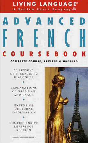 Advanced French Coursebook: Complete Course, Revised & Updated: Living ...