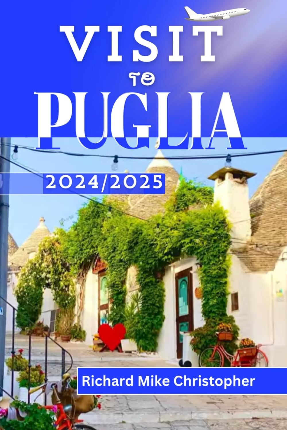 Visit to Puglia: An Essential and Comprehensive Travel Guide to Italy’s ...