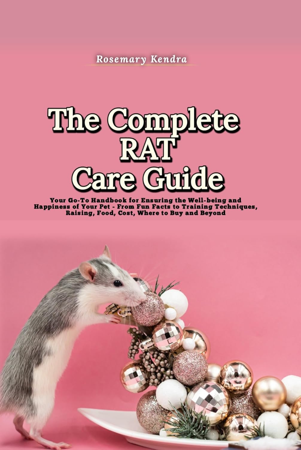 Amazon.com: The Complete Rat Care Guide: Your Go-To Handbook for ...