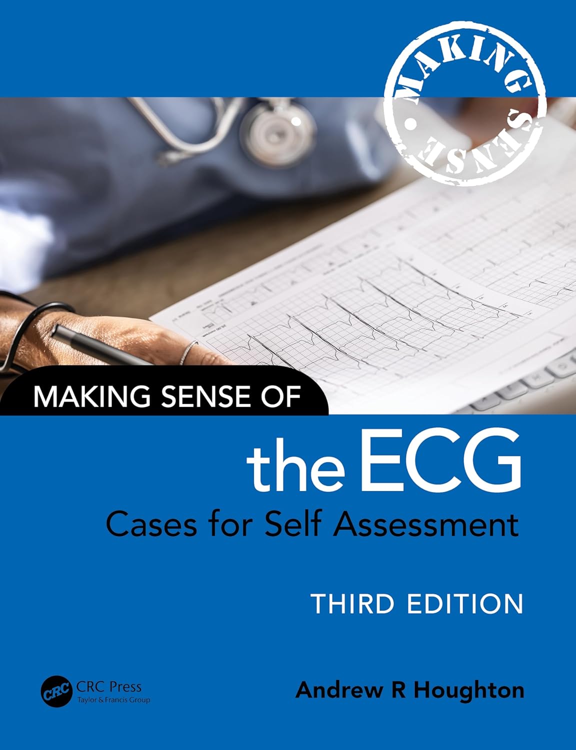 Making Sense of the ECG: Cases for Self Assessment: R. Houghton, Andrew ...
