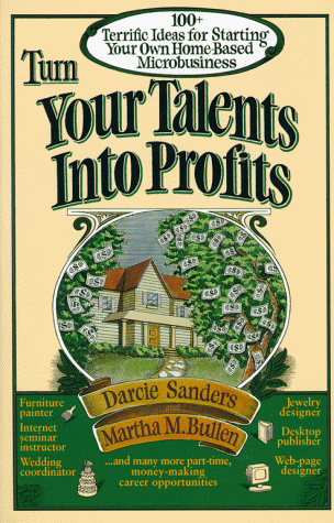 Turn Your Talents into Profits: Sanders, Darcie, Bullen, Martha ...