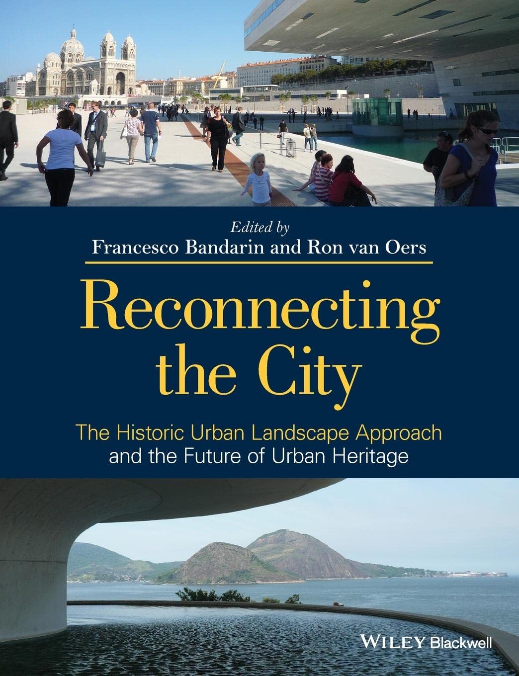 Reconnecting the City: The Historic Urban Landscape Approach and the ...