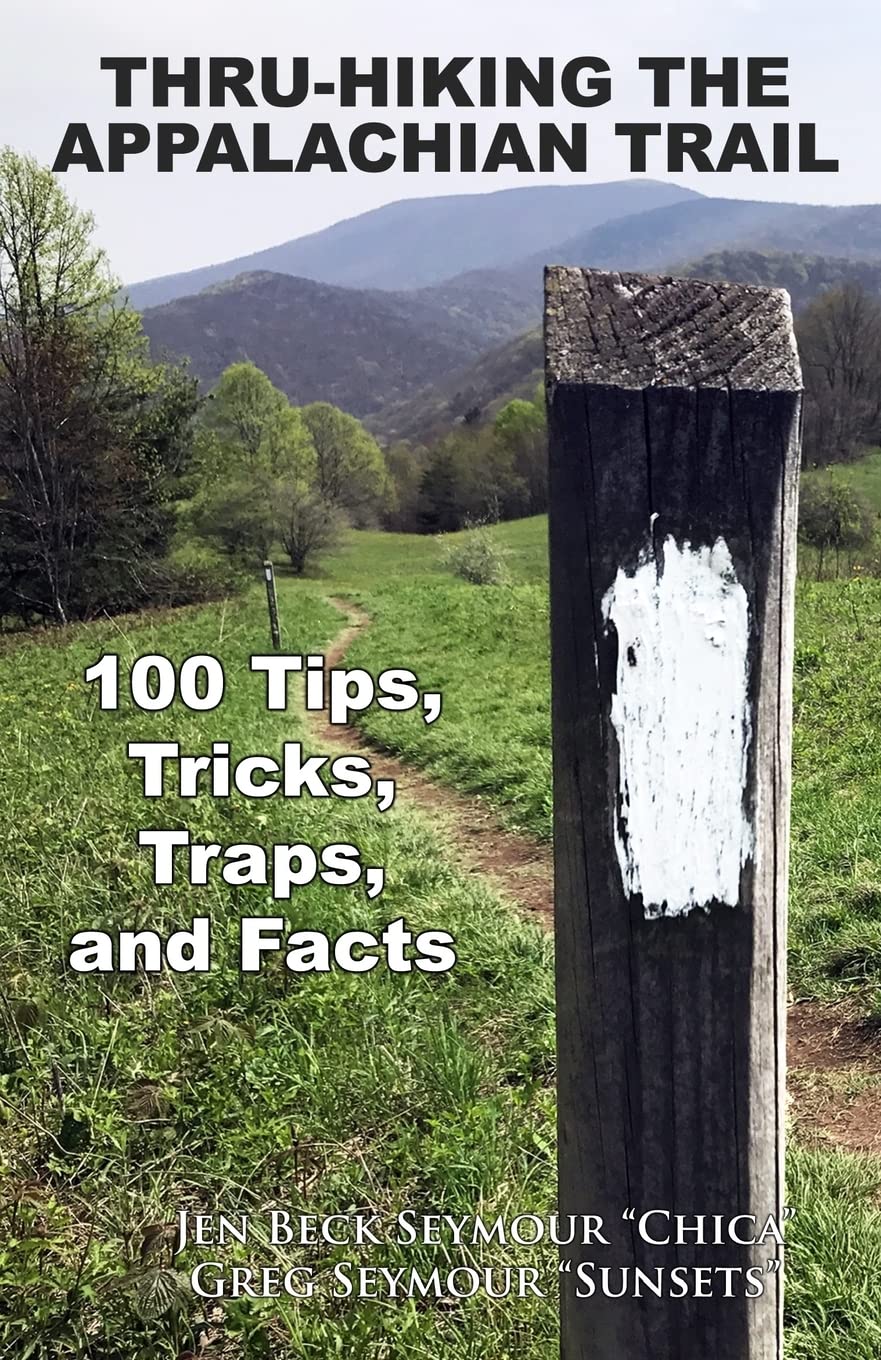 Thru-Hiking the Appalachian Trail: 100 Tips, Tricks, Traps, and Facts ...