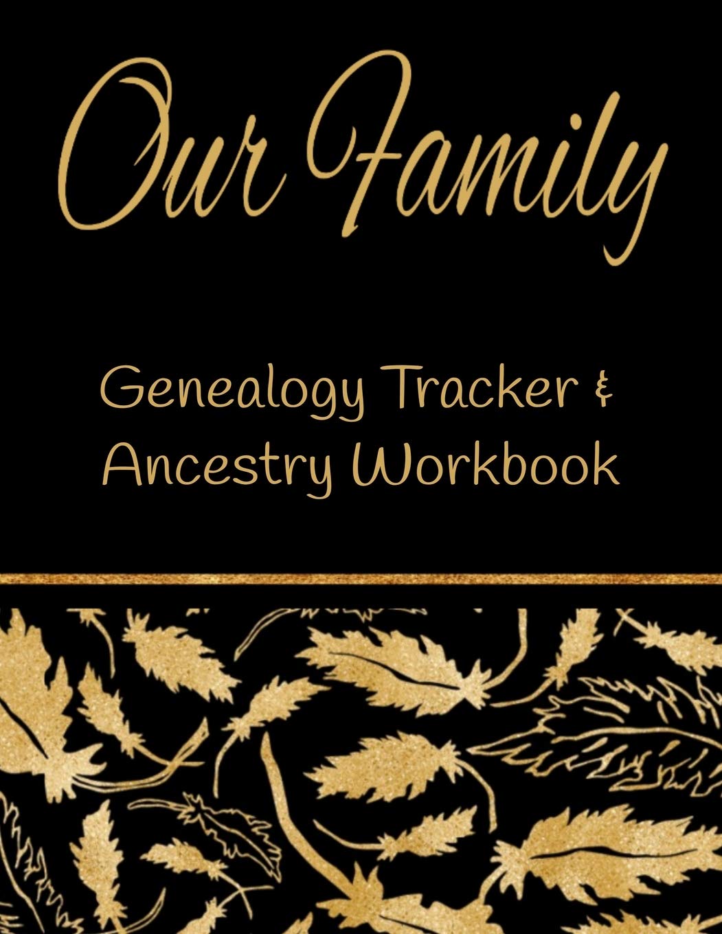 Our Family Genealogy Tracker & Ancestry Workbook: Research Family ...