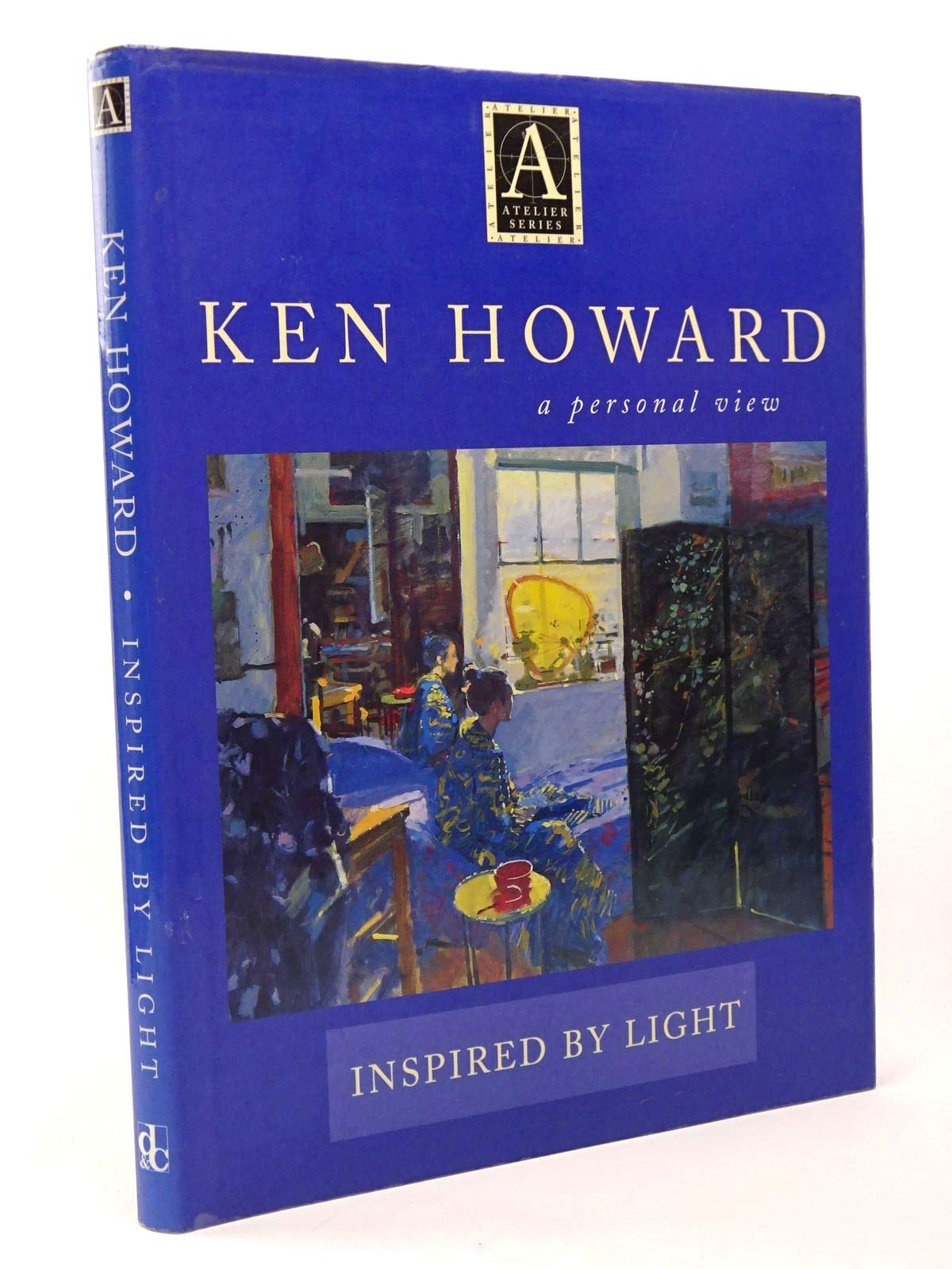 Ken Howard a Personal View: Inspired by Light (Atelier Series): Howard ...