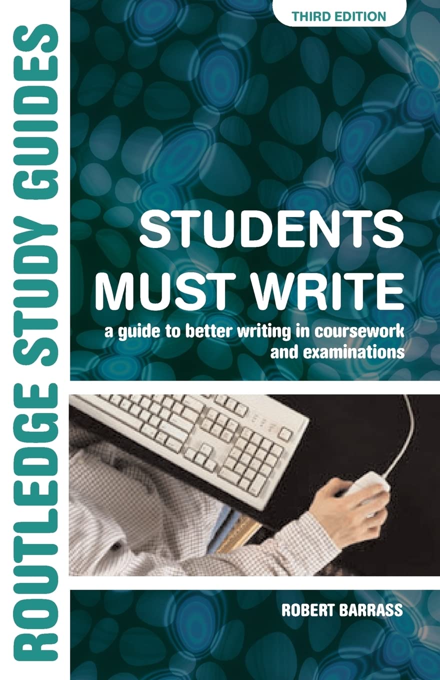 Students Must Write: A Guide to Better Writing in Coursework and ...