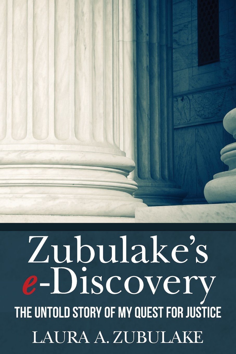 Zubulake's e-Discovery: The Untold Story of my Quest for Justice ...
