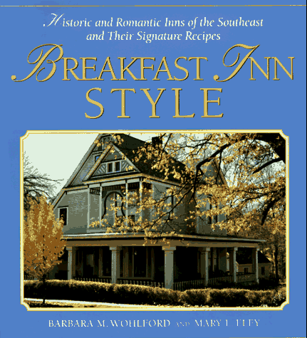 Breakfast Inn Style: Historic and Romantic Inns of the Southeast and ...