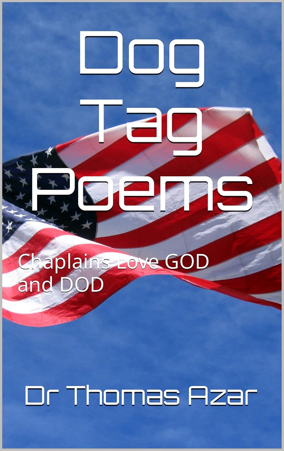Amazon.com: Dog Tag Poems: A Military Chaplain’s Love for GOD and DOD ...