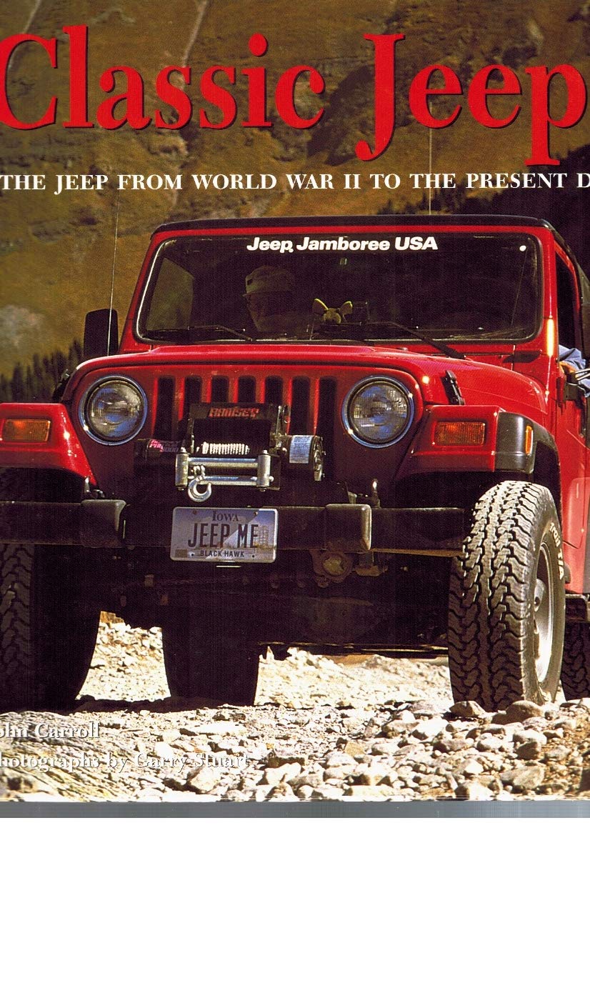 Classic Jeeps: The Jeep from World War II to the Present Day: Carroll ...