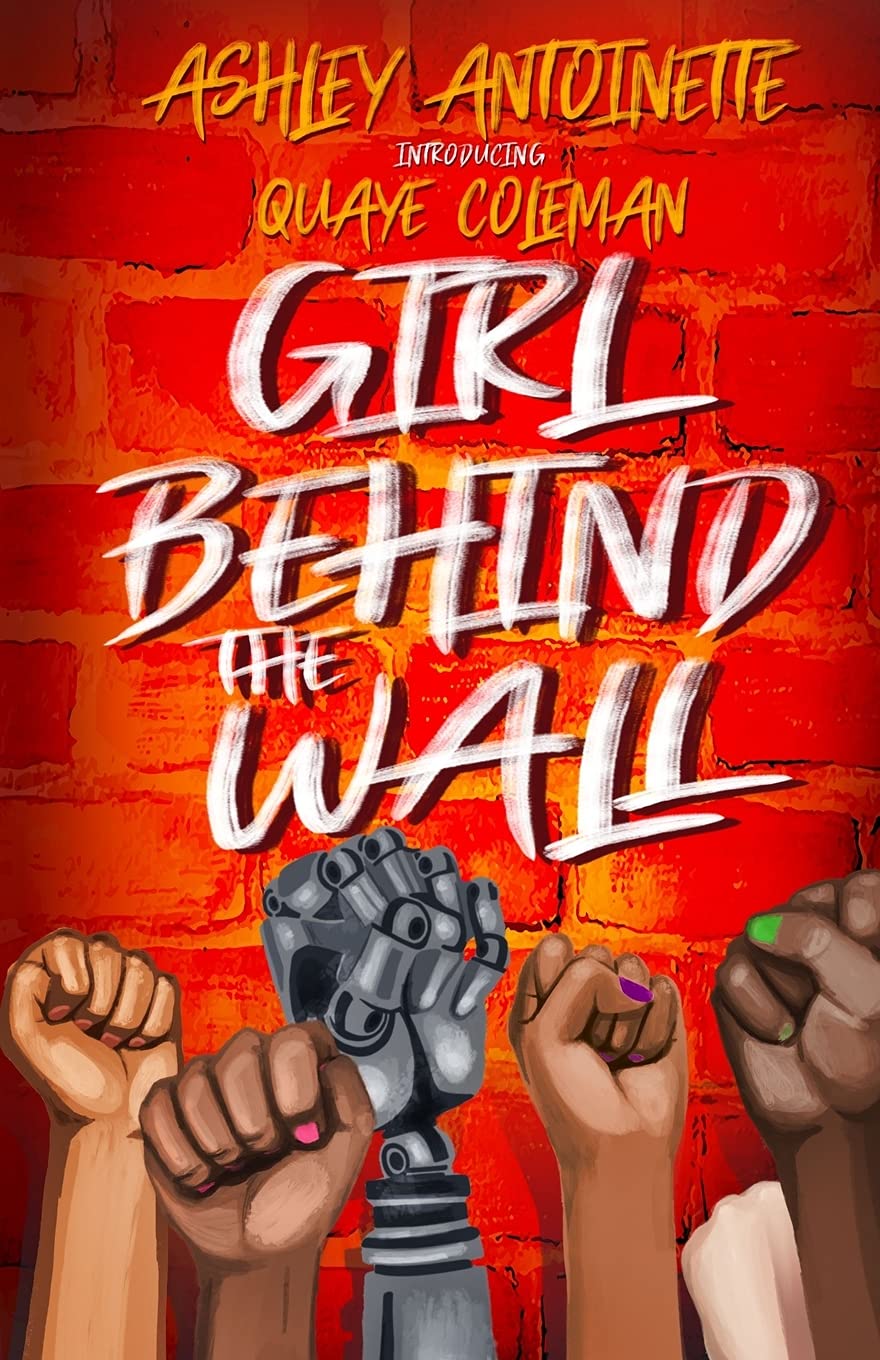 The Girl Behind The Wall: Coleman, Quaye, Antoinette, Ashley: 9798609487001: Amazon.com: Books