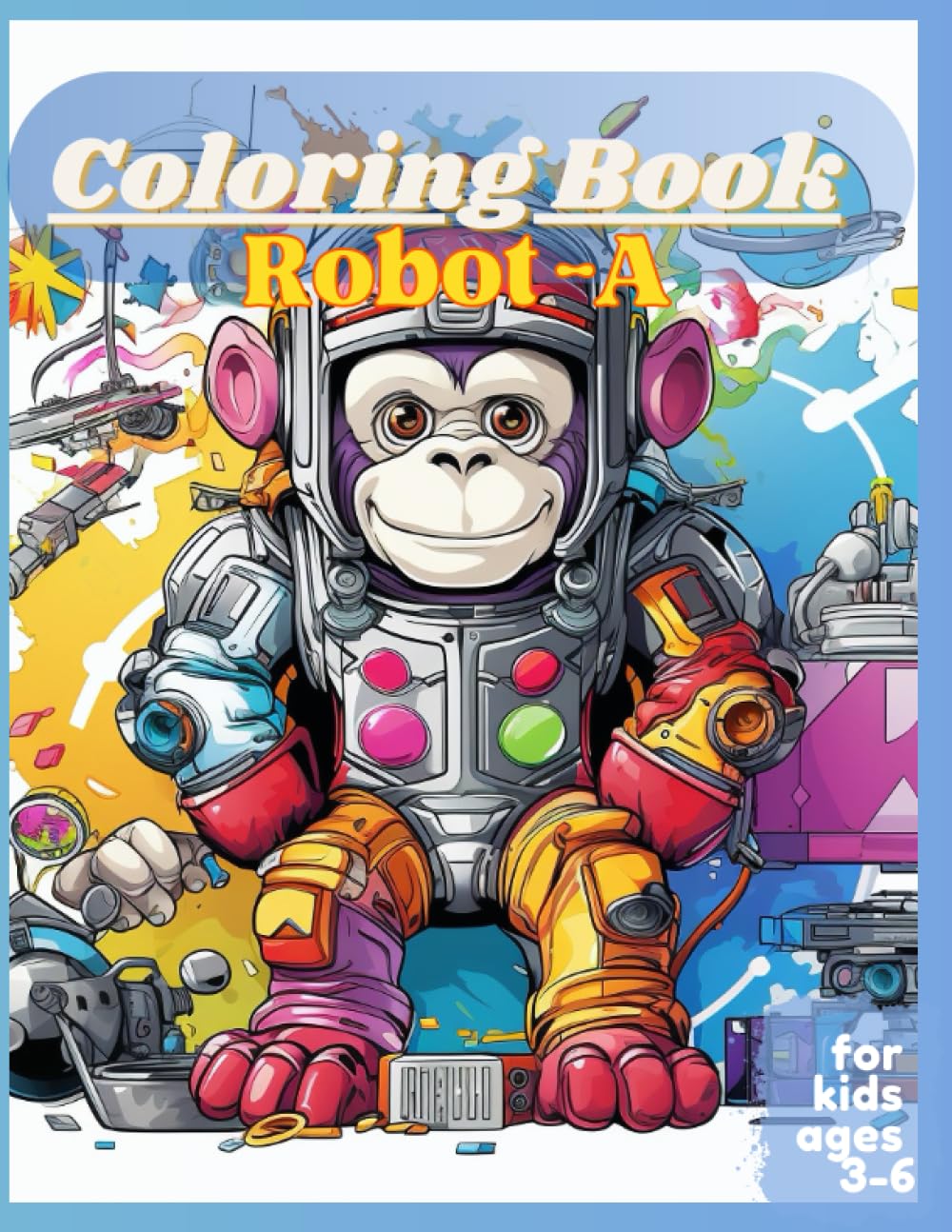 Amazon.com: Coloring Book : Robot - A: for kids ages 3-6 (Dino & Robot ...