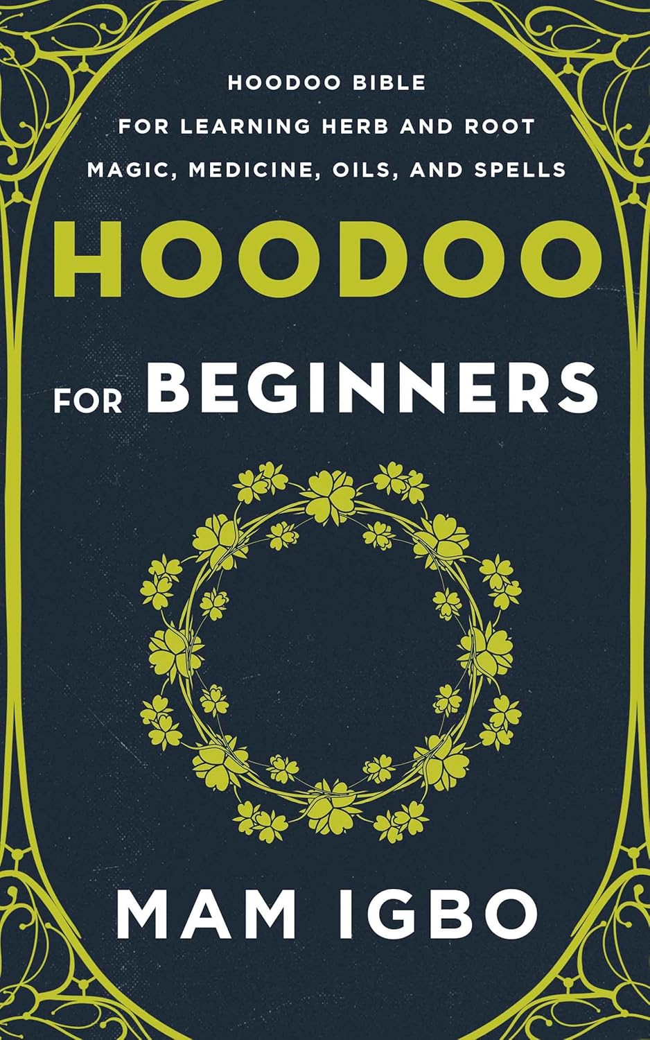 Hoodoo for Beginners: Hoodoo Bible for Learning Herb and Root Magic ...