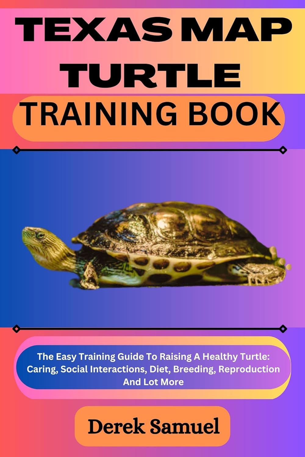 TEXAS MAP TURTLE TRAINING BOOK: The Easy Training Guide To Raising A ...