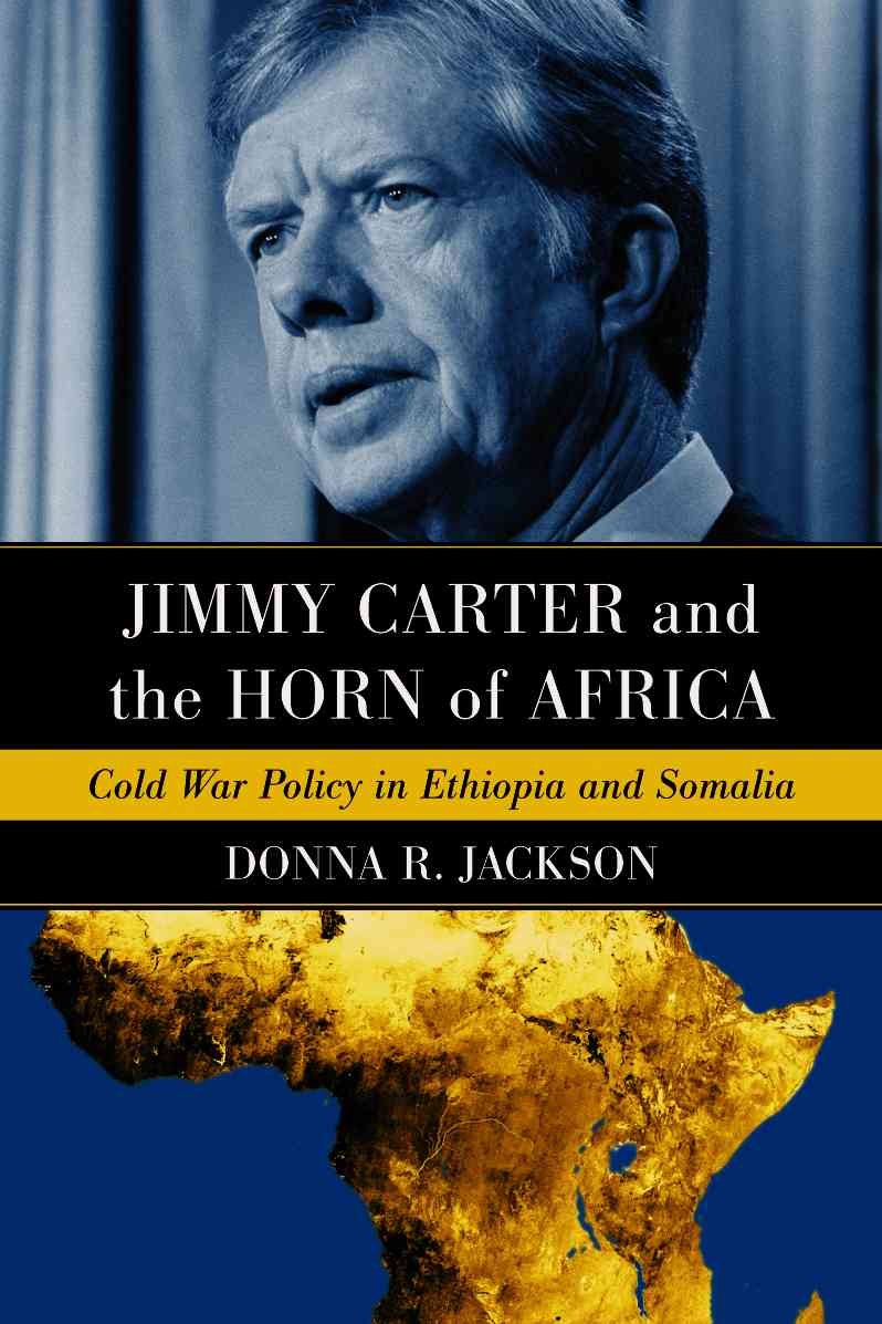 Snapklik.com : Jimmy Carter And The Horn Of Africa: Cold War Policy In ...