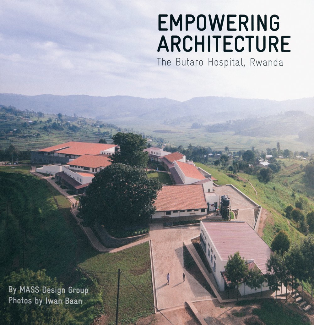 MASS Design Group: Empowering Architecture: The Butaro Hospital, Rwanda ...