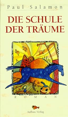 Die Schule der Träume. Roman : Paul Salamon, Hans Skirecki: Amazon.de ...