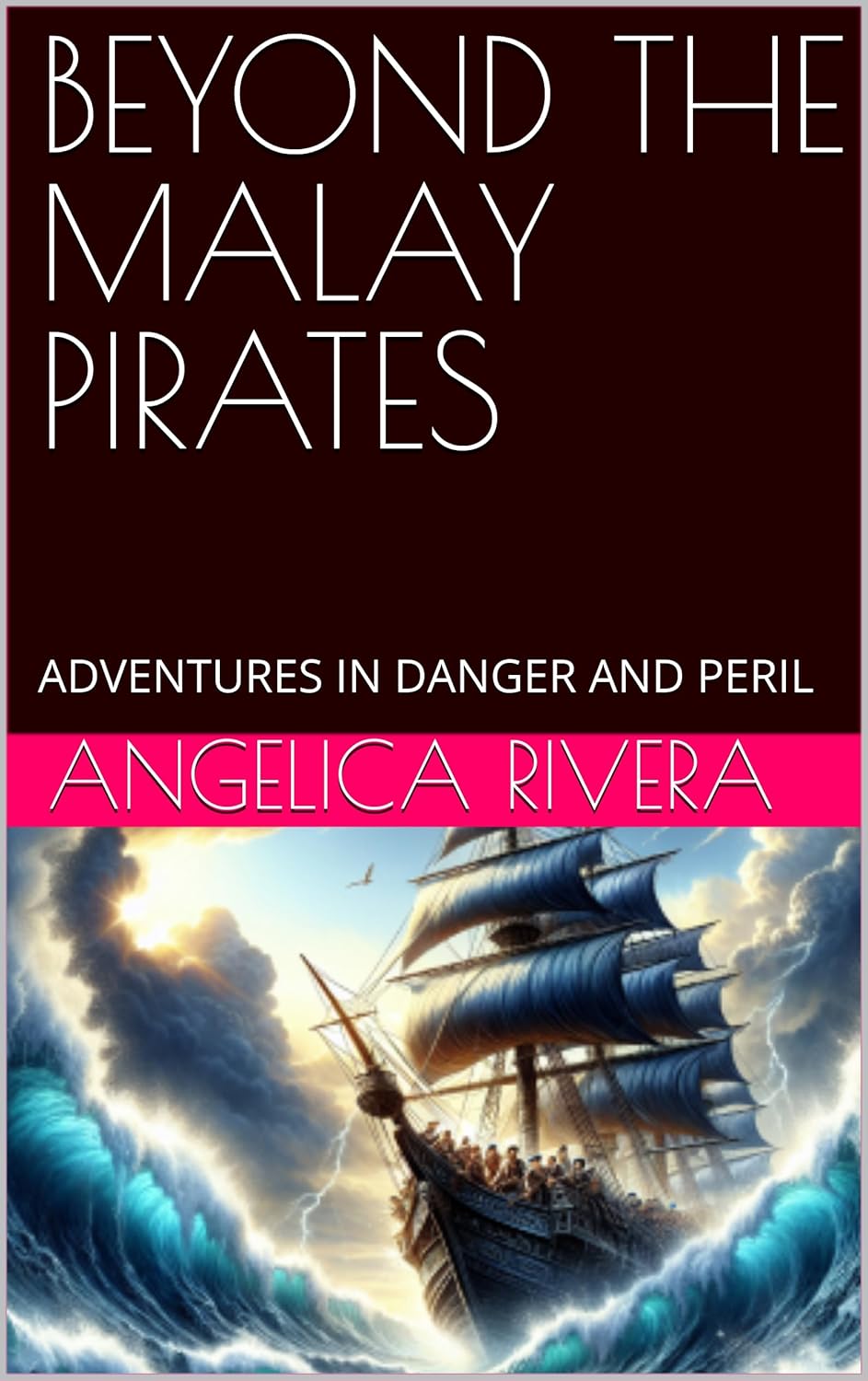 BEYOND THE MALAY PIRATES : ADVENTURES IN DANGER AND PERIL - Kindle ...