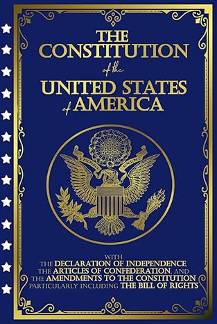 The Constitution of the United States: The Declaration of Independence ...