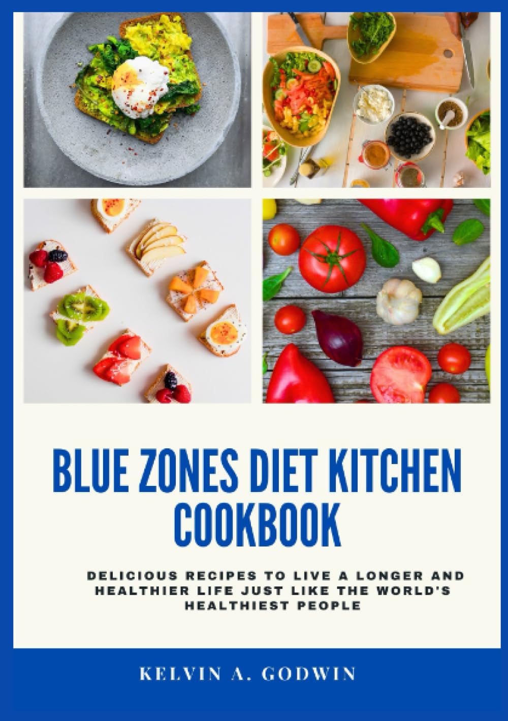 Blue Zones Diet Kitchen Cookbook: Ultimate and Delicious Recipes to ...