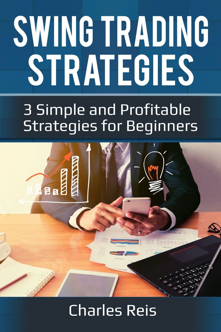 Swing Trading Strategies: 3 Simple and Profitable Strategies for ...