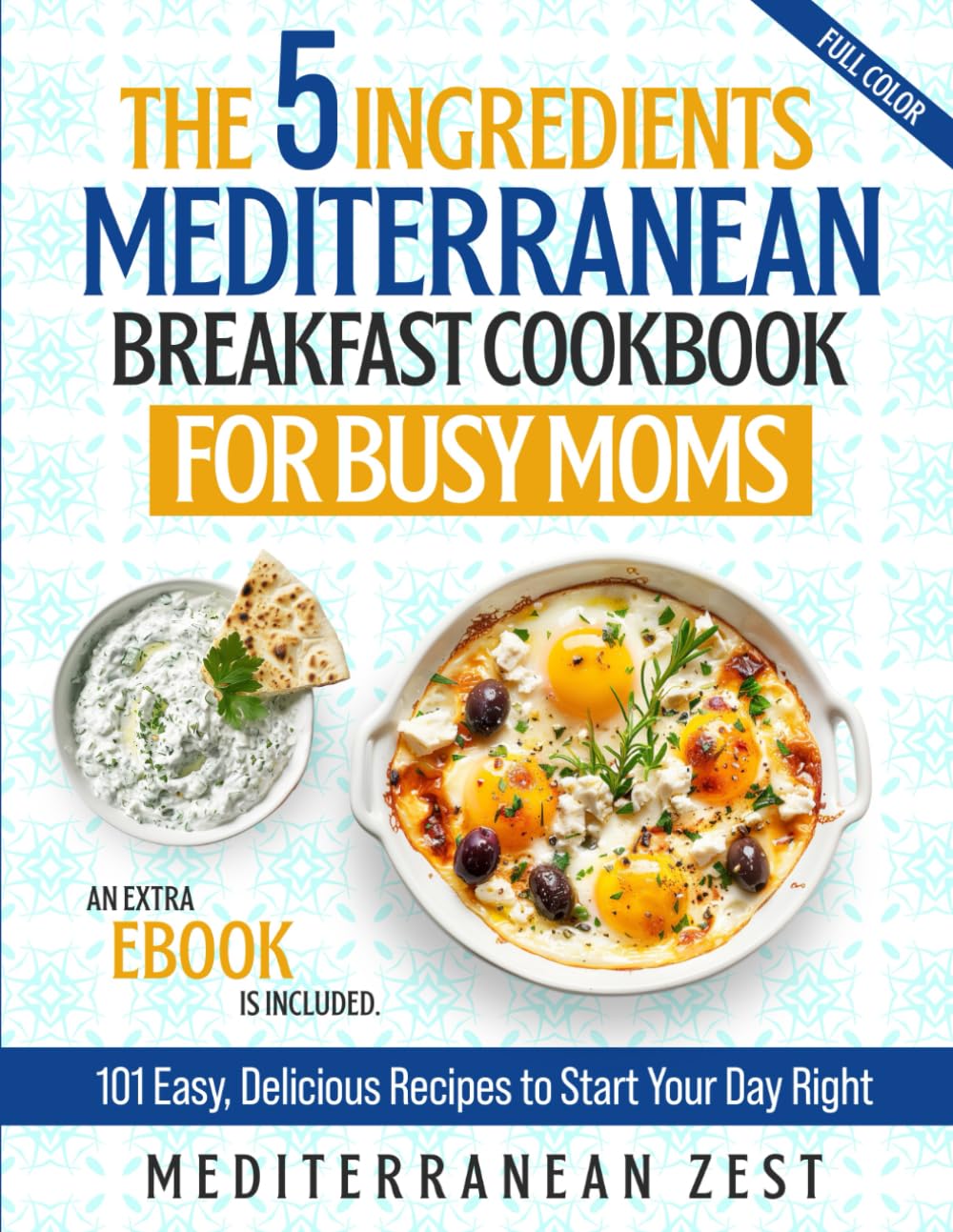 The 5 Ingredients Mediterranean Breakfast Cookbook for Busy Moms: 101 ...