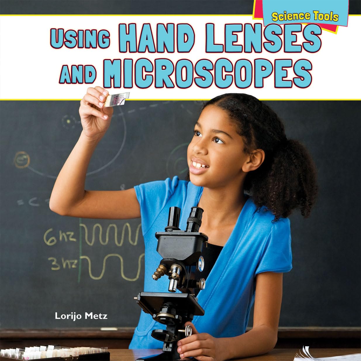 Using Hand Lenses and Microscopes (Science Tools): Metz, Lorijo ...