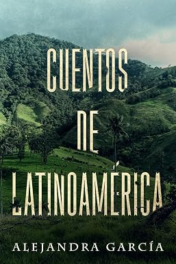 Cuentos de Latinoamérica: Short Stories from Latin America in Spanish ...