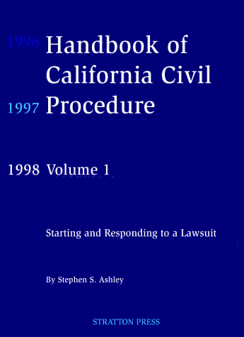 Handbook of California civil procedure: Ashley, Stephen S, Ashley ...