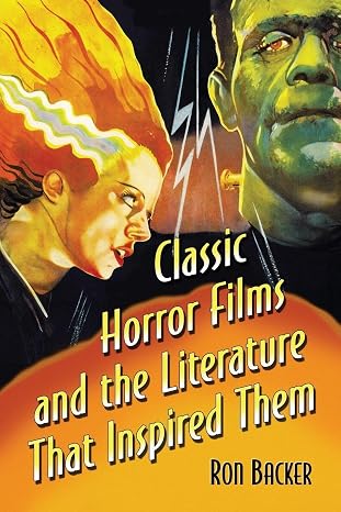 Classic Horror Films and the Literature That Inspired Them: Backer, Ron ...