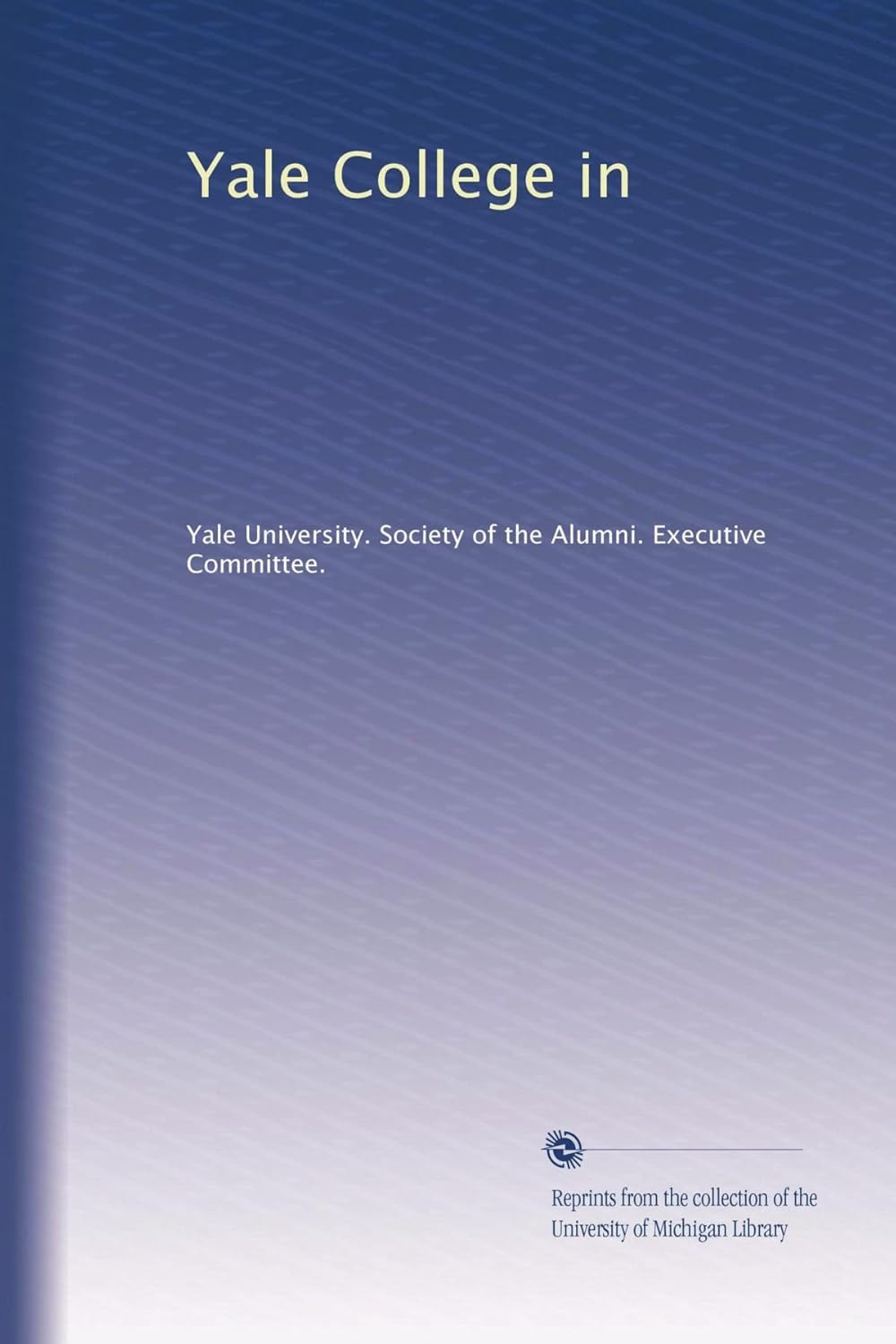 Yale College in: Volume 4 : Amazon.in: Books