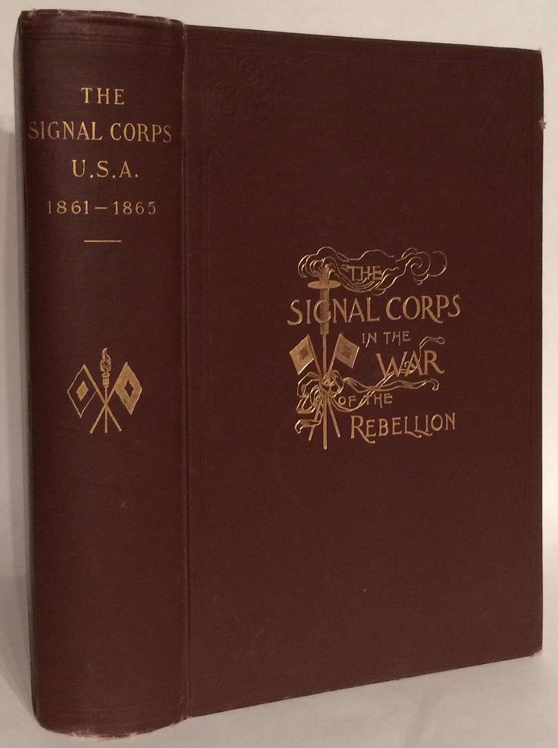THE SIGNAL CORPS IN THE WAR OF THE REBELLION: Brown, J. Willard ...