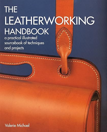 The Leatherworking Handbook: A Practical Illustrated Sourcebook of ...