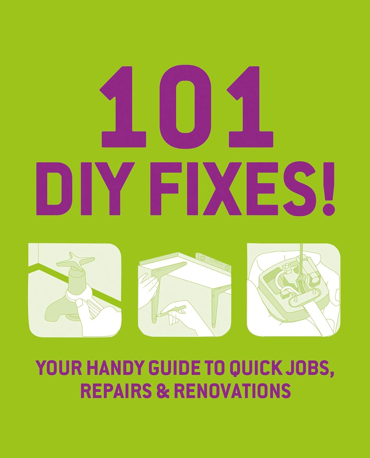 101 DIY Fixes!: Your guide to quick jobs, repairs and renovations (Good ...